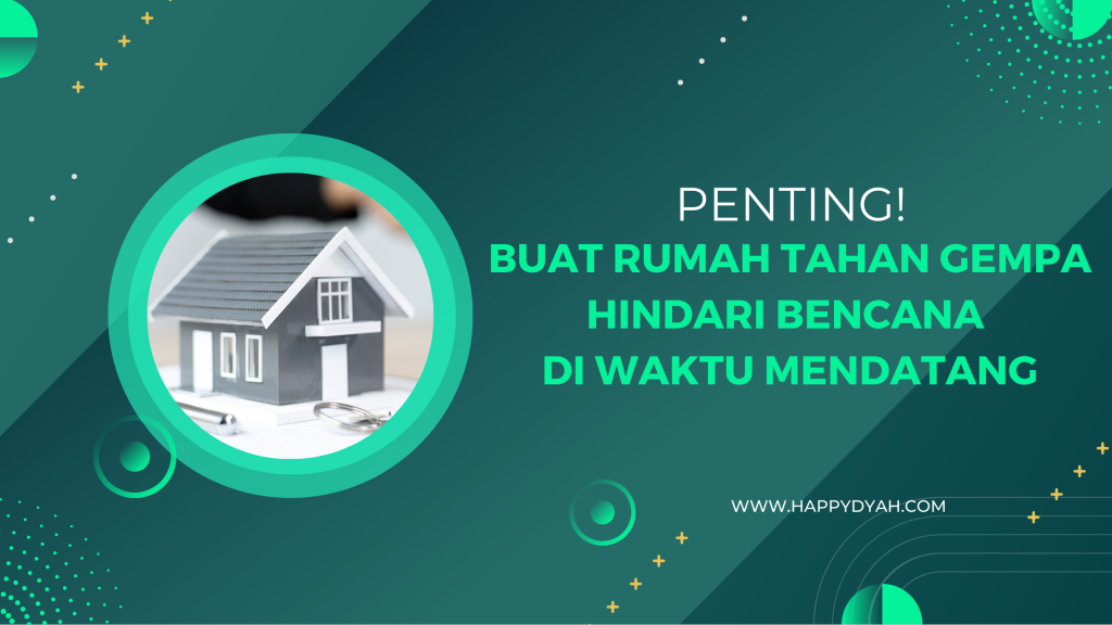 Penting! Buat Rumah Tahan Gempa, Hindari Bencana Di Waktu Mendatang